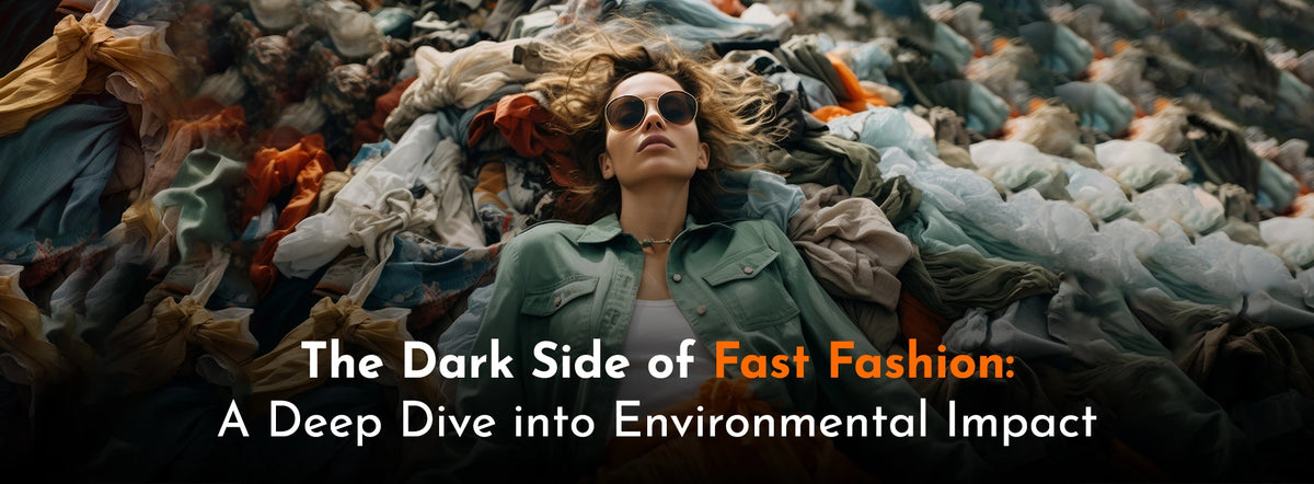 The Dark Side of Fast Fashion: Environmental Impact & Sustainable ...